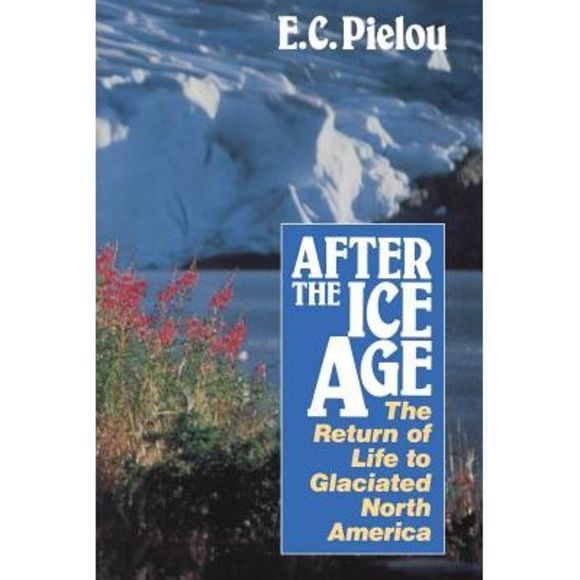 E. C. Pielou | Other | After The Ice Age The Return Of Life To ...